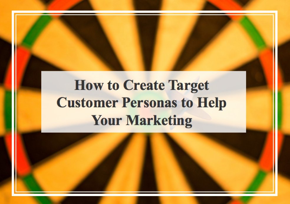 How to Create Target Customer Personas to Help Your Marketing - Eloquens