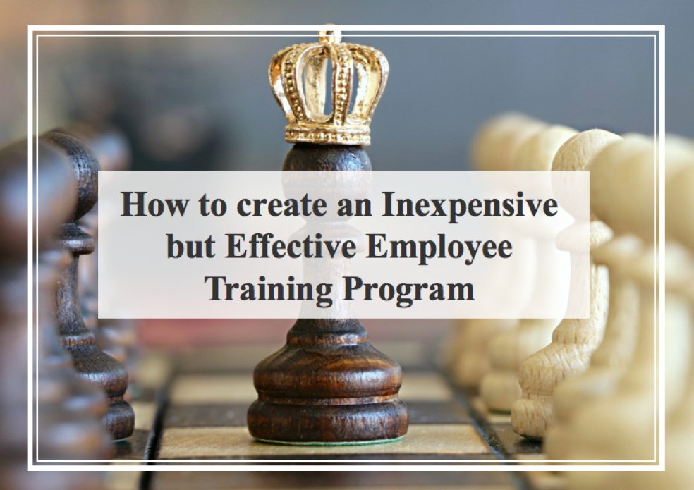 How to Create an Inexpensive but Effective Employee Training Program ...